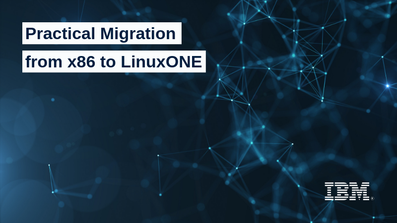 Practical Migration from x86 to LinuxONE